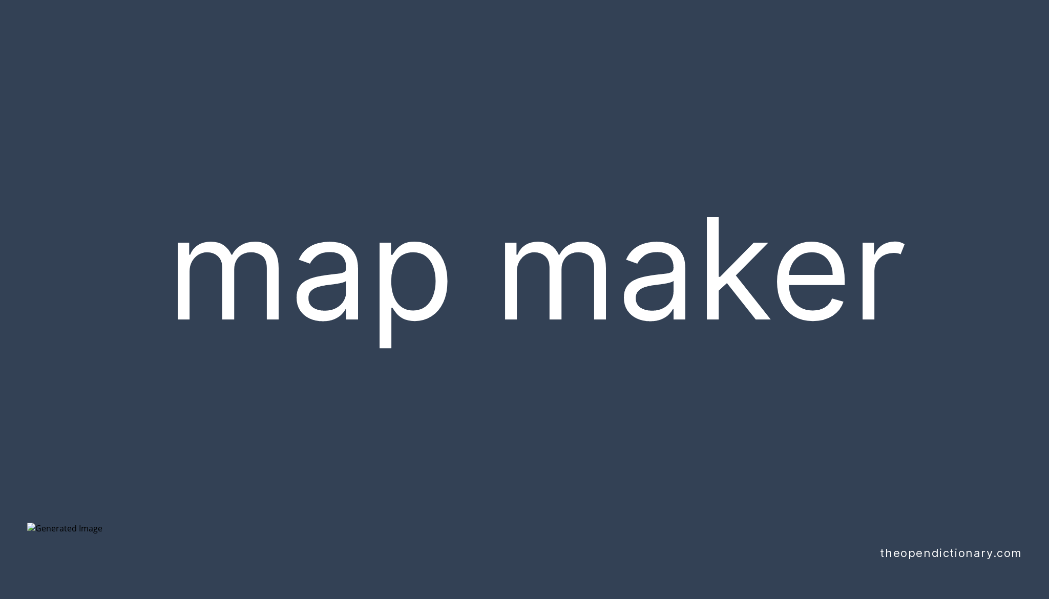 Map Maker Meaning Of Map Maker Definition Of Map Maker Example Of 